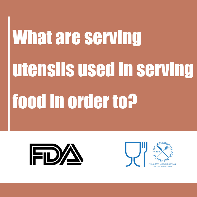 What are serving utensils used in serving food in order to?